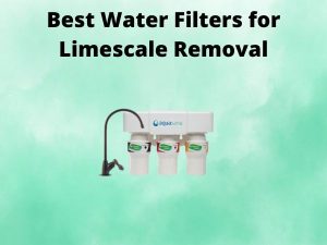 What Is The Best Water Filters for Limescale Removal [In 2026]