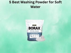 5 Best Washing Powder for Soft Water [In 2026]