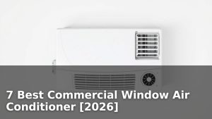 7 Best Commercial Window Air Conditioner [2026]